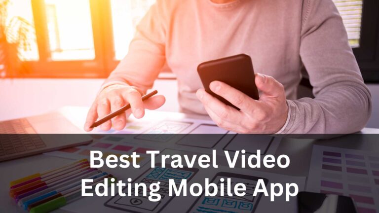 Best Travel Video Editing Mobile App: Top Picks | Inside Editors